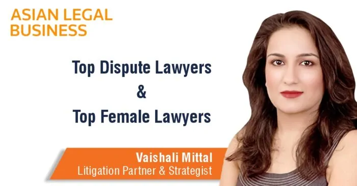 Vaishali Mittal is amongst ALB India Top Dispute Lawyers and Top Female ...